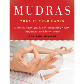 Mudras: Yogas in Your Hands