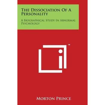 The Dissociation Of A Personality: A Biographic