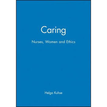 Caring - Nurses, Women And Ethics [Wiley哲学]