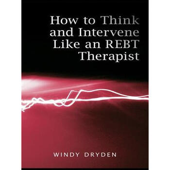 How to Think and Intervene Like an Rebt Therapi