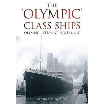 The 'Olympic' Class Ships: Olympic, Titanic, Bri