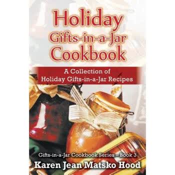 Holiday Gifts-in-a-Jar Cookbook: A Collectio...