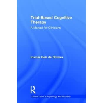 Trial-Based Cognitive Therapy: A Manual for Cli