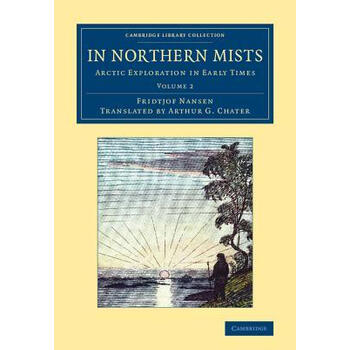 In Northern Mists: Arctic Exploration in Early