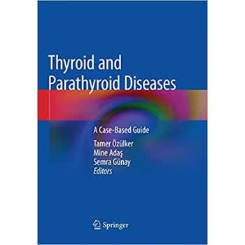 Thyroid and Parathyroid Diseases: A Case-Based G