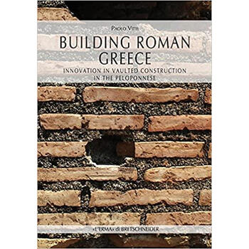 Building Roman Greece: Innovation in Vaulted Con
