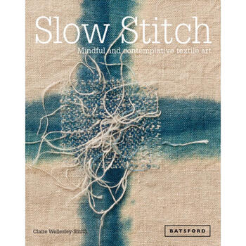 Slow Stitch: Mindful and Contemplative Texti...