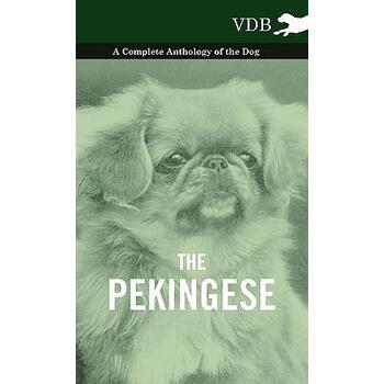 The Pekingese - A Complete Anthology of the Dog