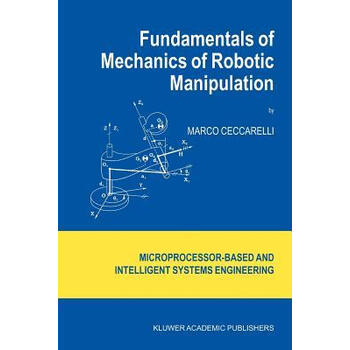 Fundamentals of Mechanics of Robotic Manipulati