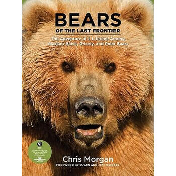 Bears of the Last Frontier: The Adventure of a L