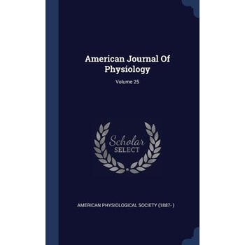 American Journal Of Physiology; Volume 25      