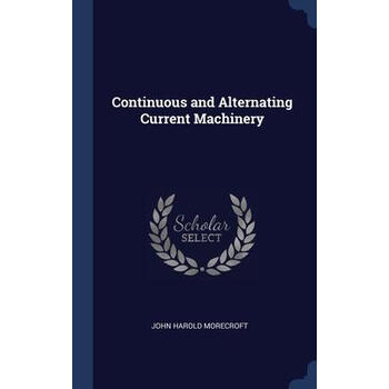 Continuous and Alternating Current Machinery   