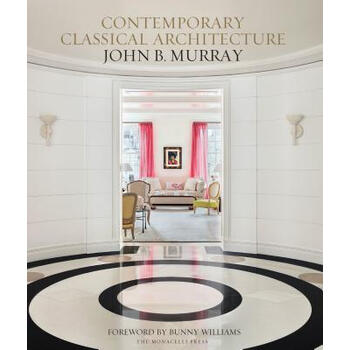 Contemporary Classical Architecture: John B. Mur