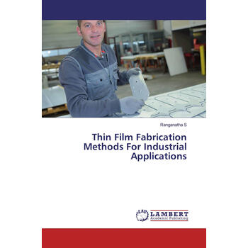 Thin Film Fabrication Methods For Industrial App