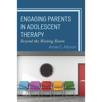 Engaging Parents in Adolescent Therapy: Beyond