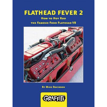Flathead Fever 2: How to Hot Rod the Famous Ford