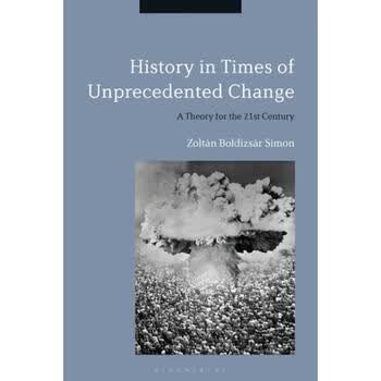 History in Times of Unprecedented Change: A ...