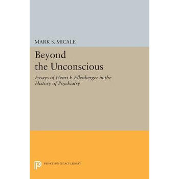Beyond the Unconscious: Essays of Henri F. Elle