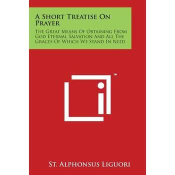 A Short Treatise On Prayer: The Great Means Of 