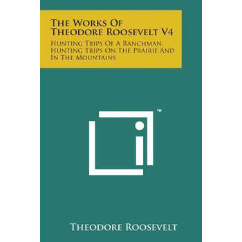 The Works of Theodore Roosevelt V4: Hunting Tri