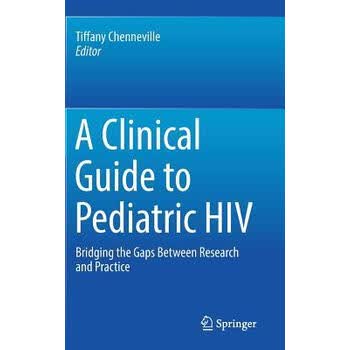 A Clinical Guide to Pediatric HIV: Bridging the