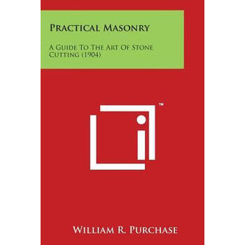 Practical Masonry: A Guide To The Art Of Stone