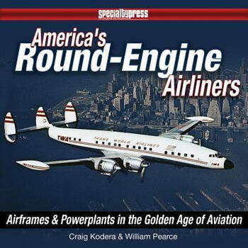 America's Round-Engine Airliners: Airframes and 