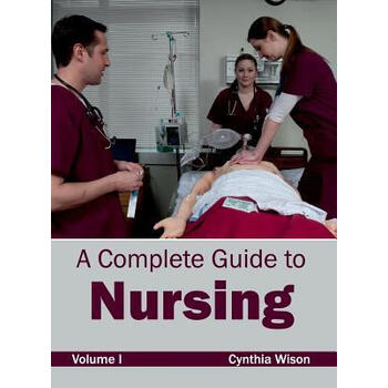 Complete Guide to Nursing: Volume I