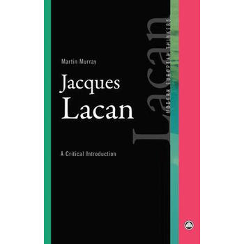 Jacques Lacan: A Critical Introduction