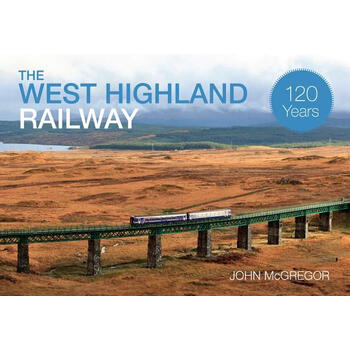 The West Highland Railway 120 Years