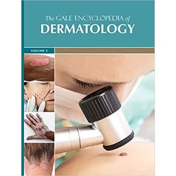 The Gale Encyclopedia of Dermatology