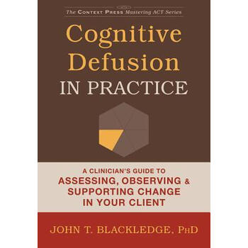 Cognitive Defusion in Practice: A Clinician's G