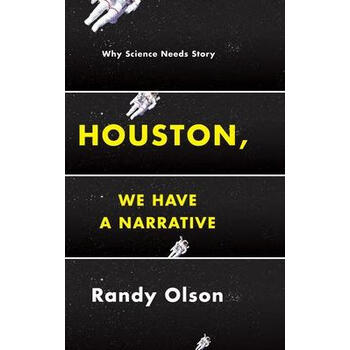 Houston, We Have a Narrative: Why Science Needs