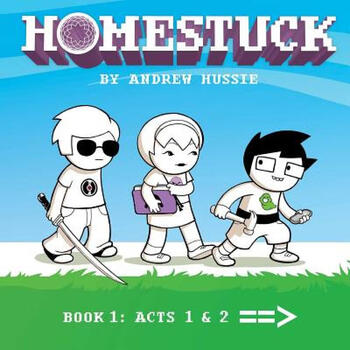 Homestuck, Book 1: Act 1 & Act 2: Book 1: Ac...
