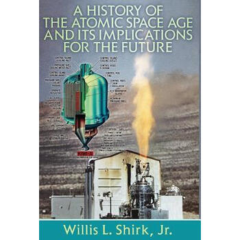 A History of the Atomic Space Age and Its Implic