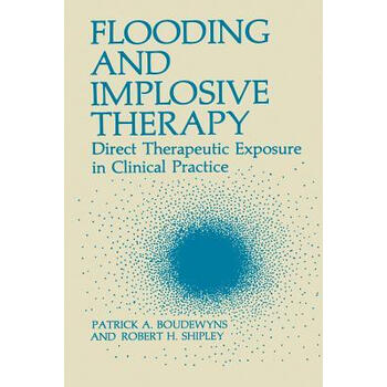 Flooding and Implosive Therapy: Direct Therapeu