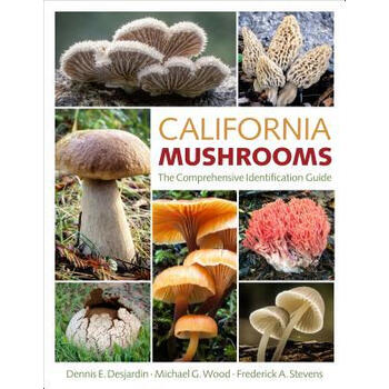 California Mushrooms: The Comprehensive Identifi