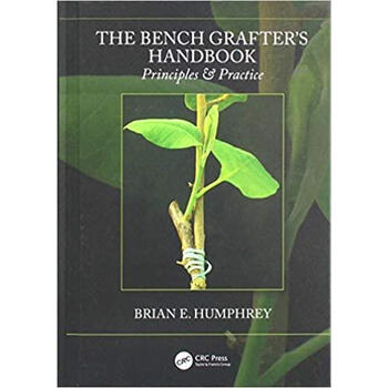 The Bench Grafter's Handbook: Principles & Pract