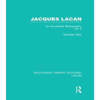 Jacques Lacan (Volume II) (Rle: Lacan): An Anno
