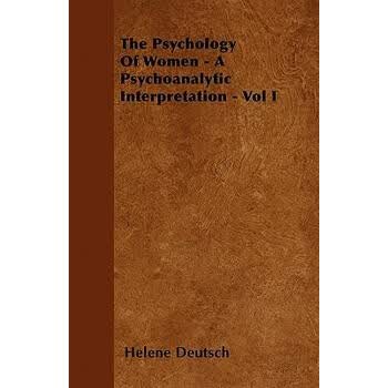 The Psychology Of Women - A Psychoanalytic Inte