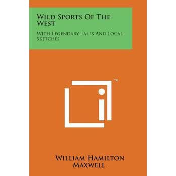 Wild Sports of the West: With Legendary Tales a