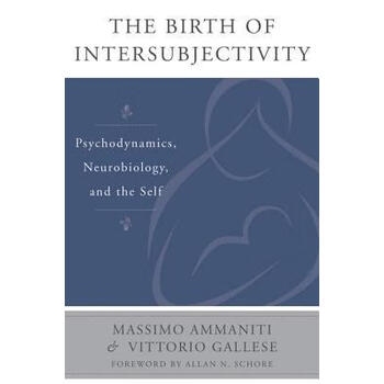 The Birth of Intersubjectivity: Psychodynamics,