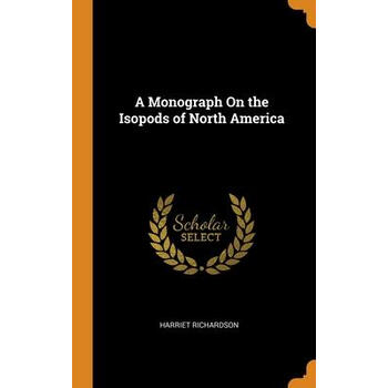 A Monograph On the Isopods of North America