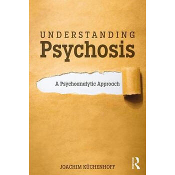 Understanding Psychosis: A Psychoanalytic Appro