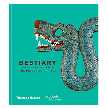 Bestiary 动物寓言集从冰河时代到我们这个时代的艺术中的动物大英博物馆系列英文原版正版进口