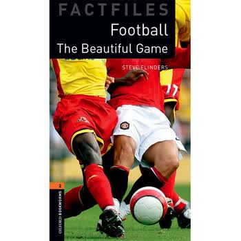 Oxford Bookworms Library Factfiles: Level 2: Football 2级：足球，美妙的运动(英文原版)