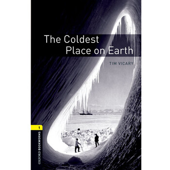 Oxford Bookworms Library: Level 1: The Coldest Place on Earth 1级：世界上最冷的地方(英文原版)