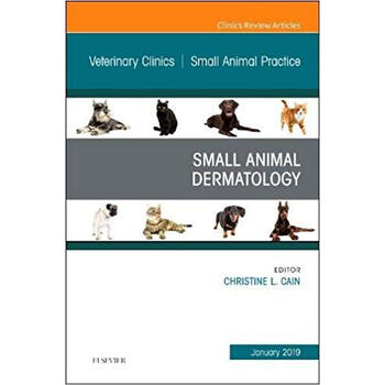 Dermatology, An Issue of Veterinary Clinics of N