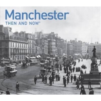 现货Manchester Then and Now:a photographic guide t