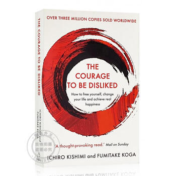 被讨厌的勇气 The Courage To Be Disliked: How to free ...